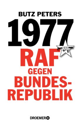 Eine Geschichte der RAF im Deutschen Herbst 1977 - Zum Buch "1977 - RAF ...