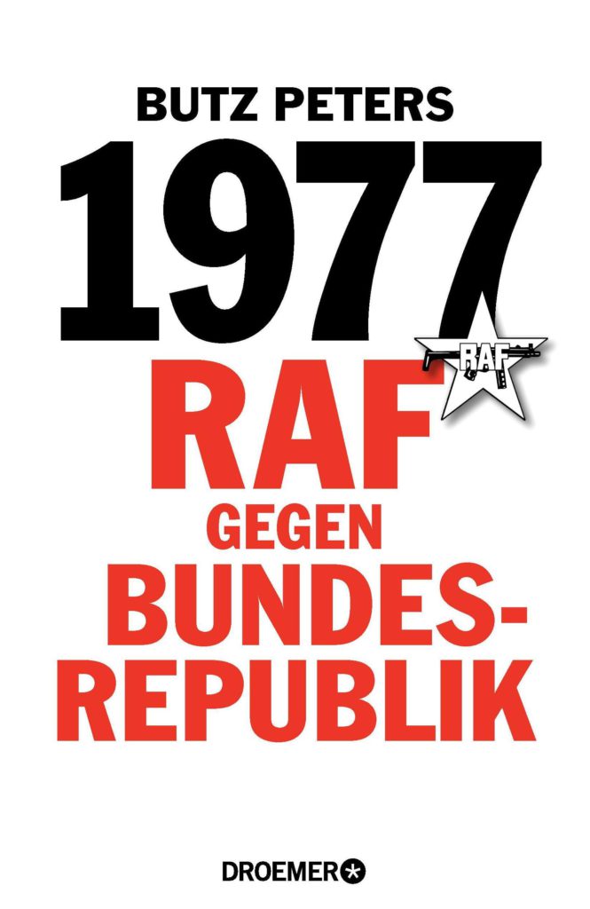 Eine Geschichte der RAF im Deutschen Herbst 1977 - Zum Buch "1977 - RAF ...